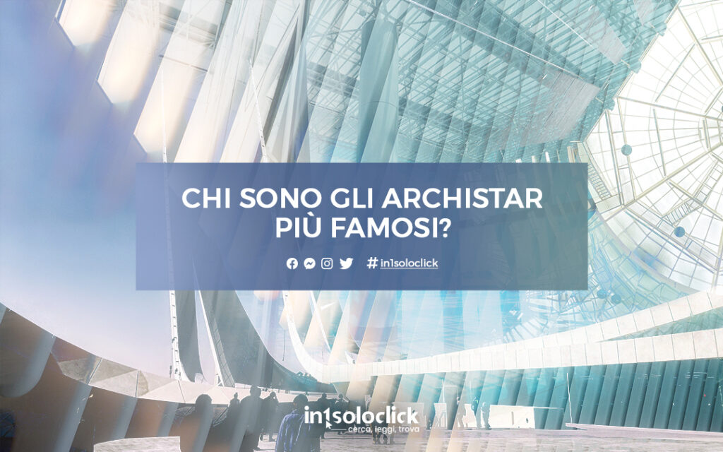 Chi sono gli Archistar più famosi? - in1soloclick - Cerca, leggi, trova